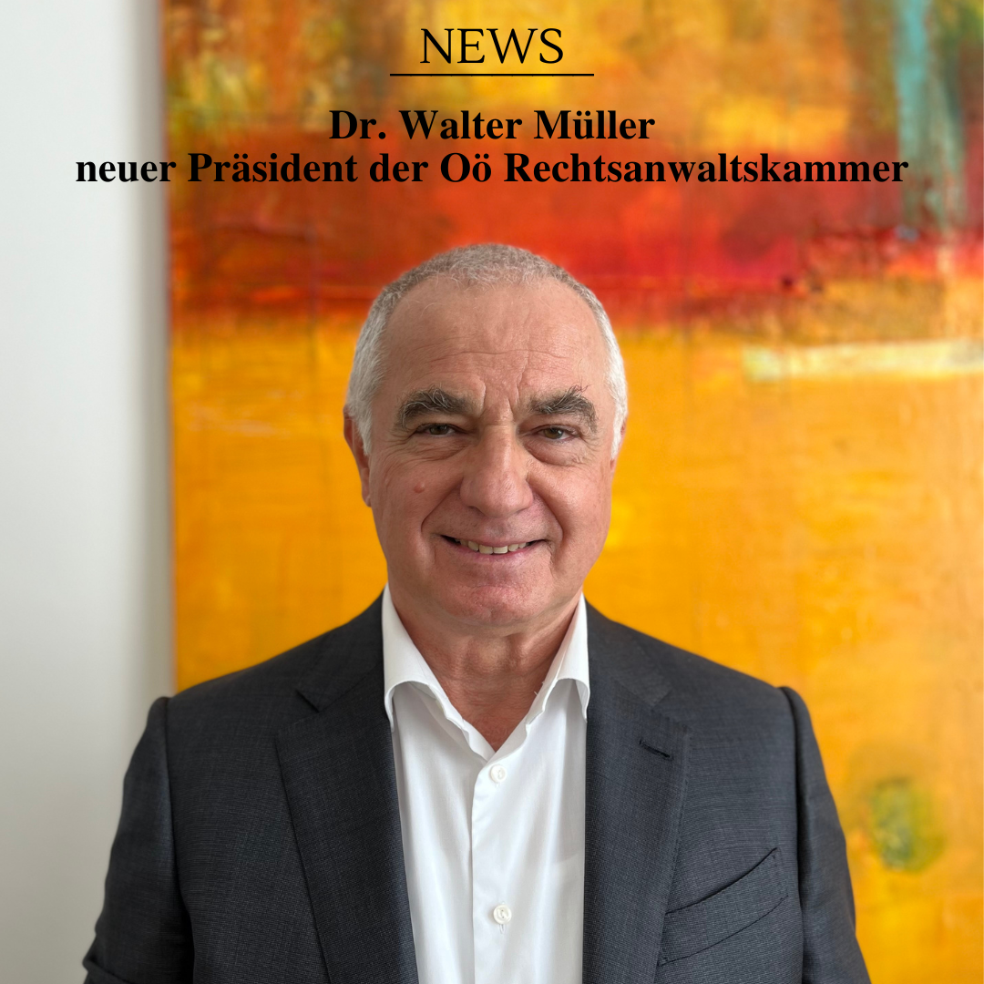 Dr. Walter Müller ist neuer Präsident der OÖ Rechtsanwaltskammer - Prof ...